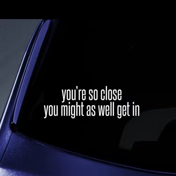 Other | Nwt Youre So Close Funny Car Sticker For Cars Trucks Boats And ...
